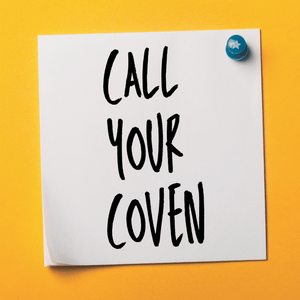 Call Your Coven: Practical Advice for Nonsensical Times